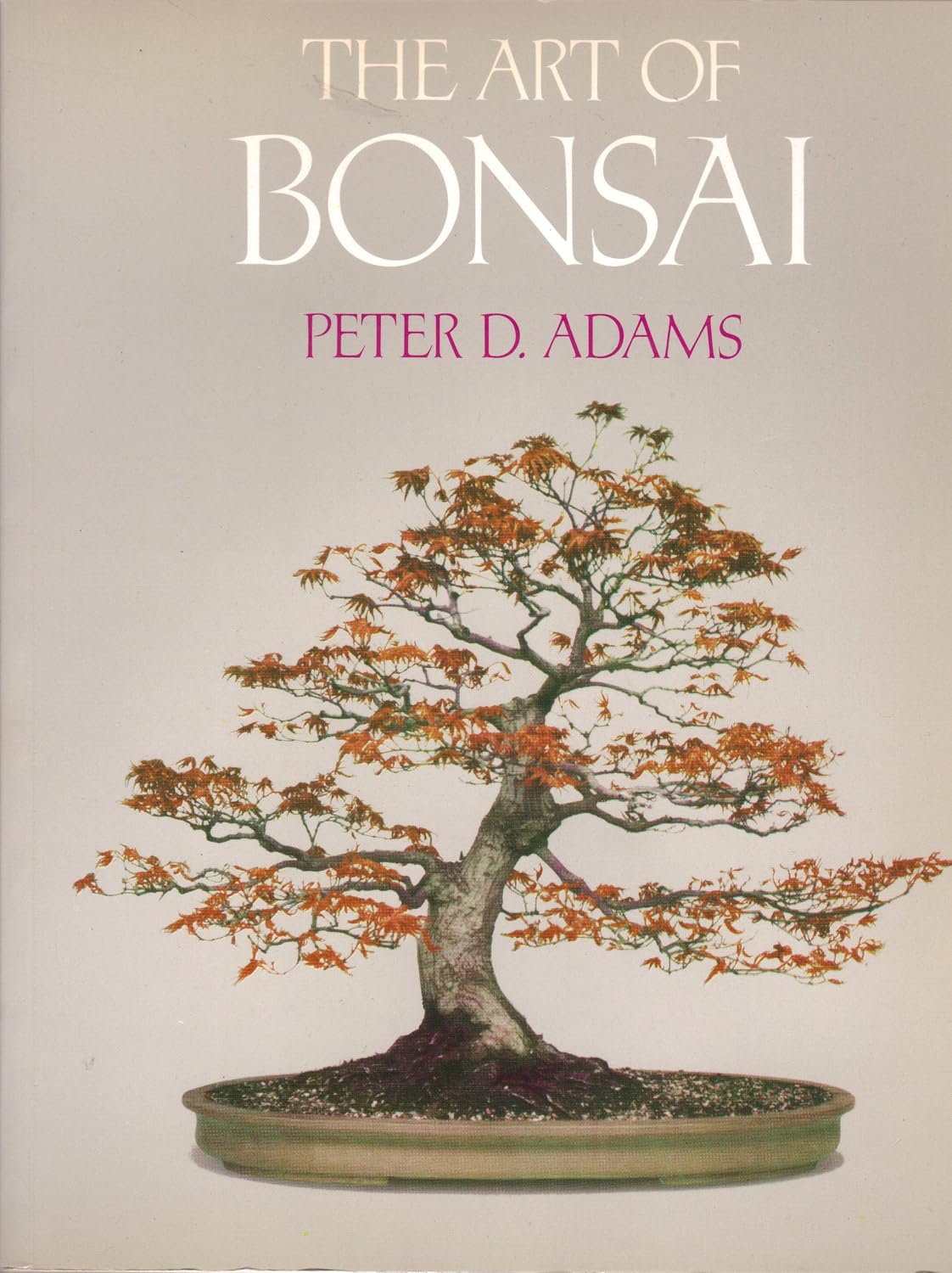 The Art of Bonsai: Adams, Peter D.: 9780706363319: Amazon.com: Books
