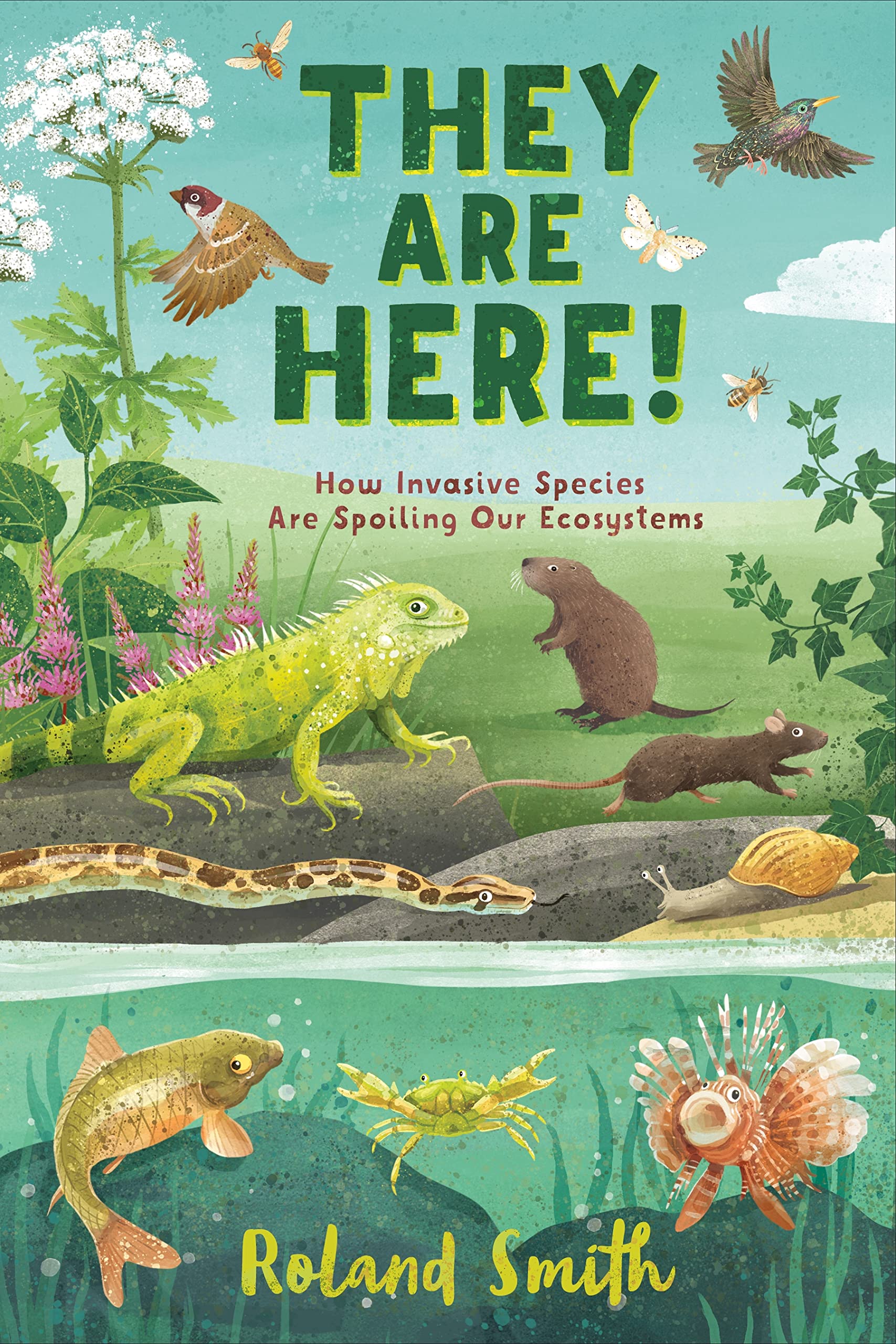 They Are Here!: How Invasive Species Are Spoiling Our Ecosystems: Smith ...