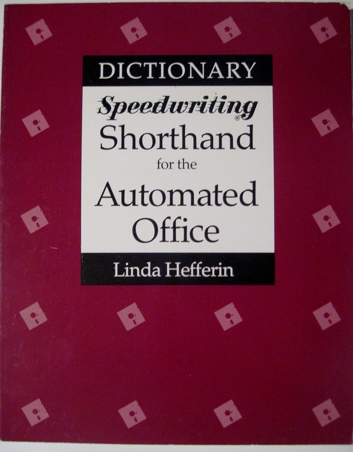Speedwriting Shorthand for the Automated Office Dictionary: Hefferin ...