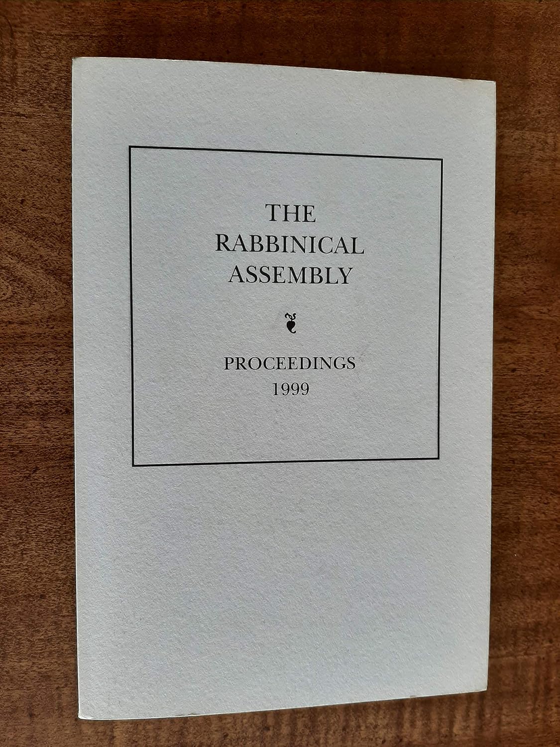 The Rabbinical Assembly - Proceedings 1999 (LXI): Rabbi David J. Fine ...