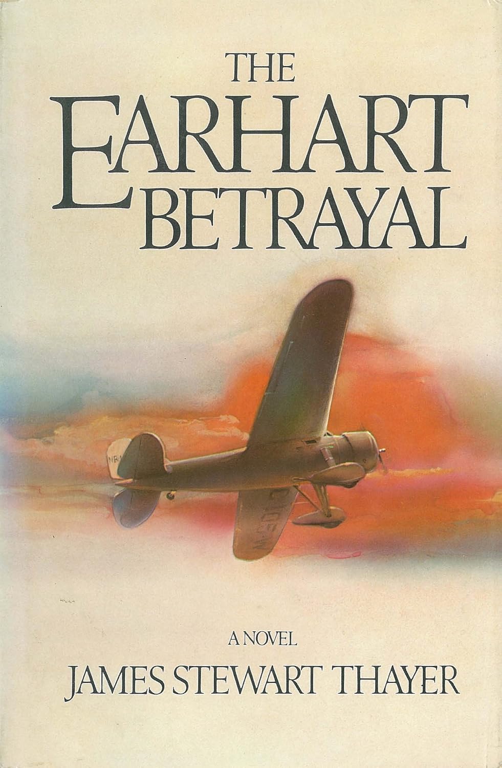 The Earhart betrayal: James Stewart Thayer: 9780399124853: Amazon.com ...
