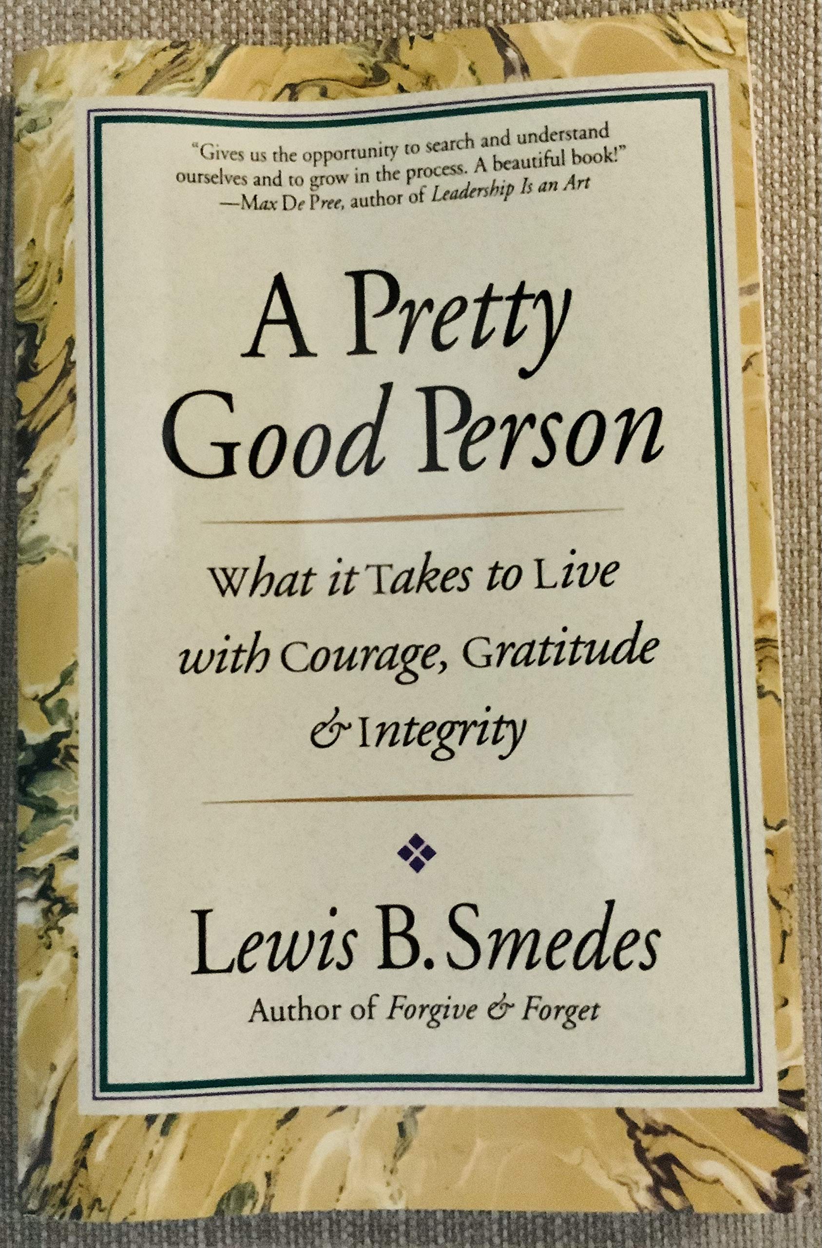 A Pretty Good Person: What It Takes to Live With Courage, Gratitude and ...