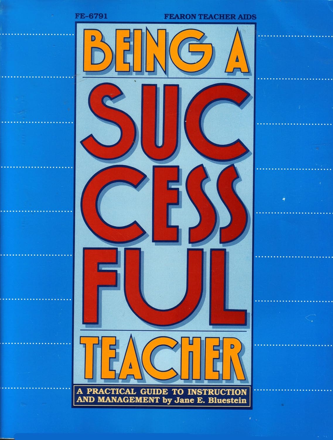 Being A Successful Teacher: A Practical Guide to Instruction and ...