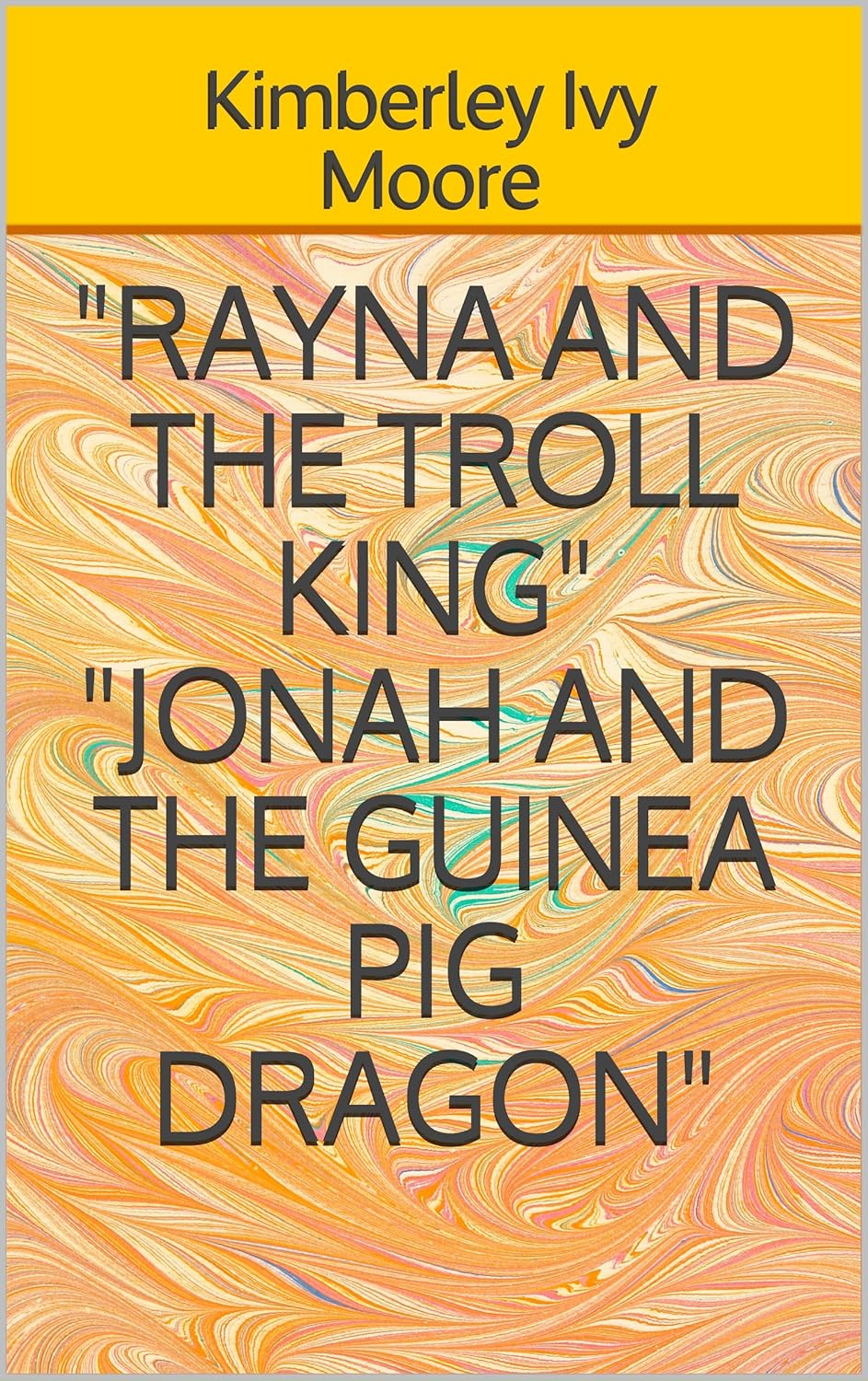 Rayna and the Troll King and Jonah and the Guinea Pig Dragon (Bubbles ...