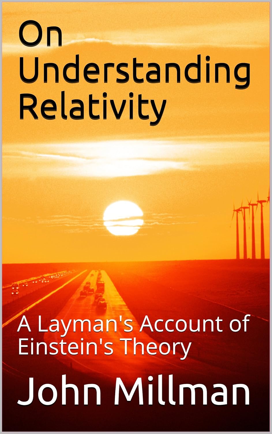 On Understanding Relativity: A Layman's Account of Einstein's Theory ...