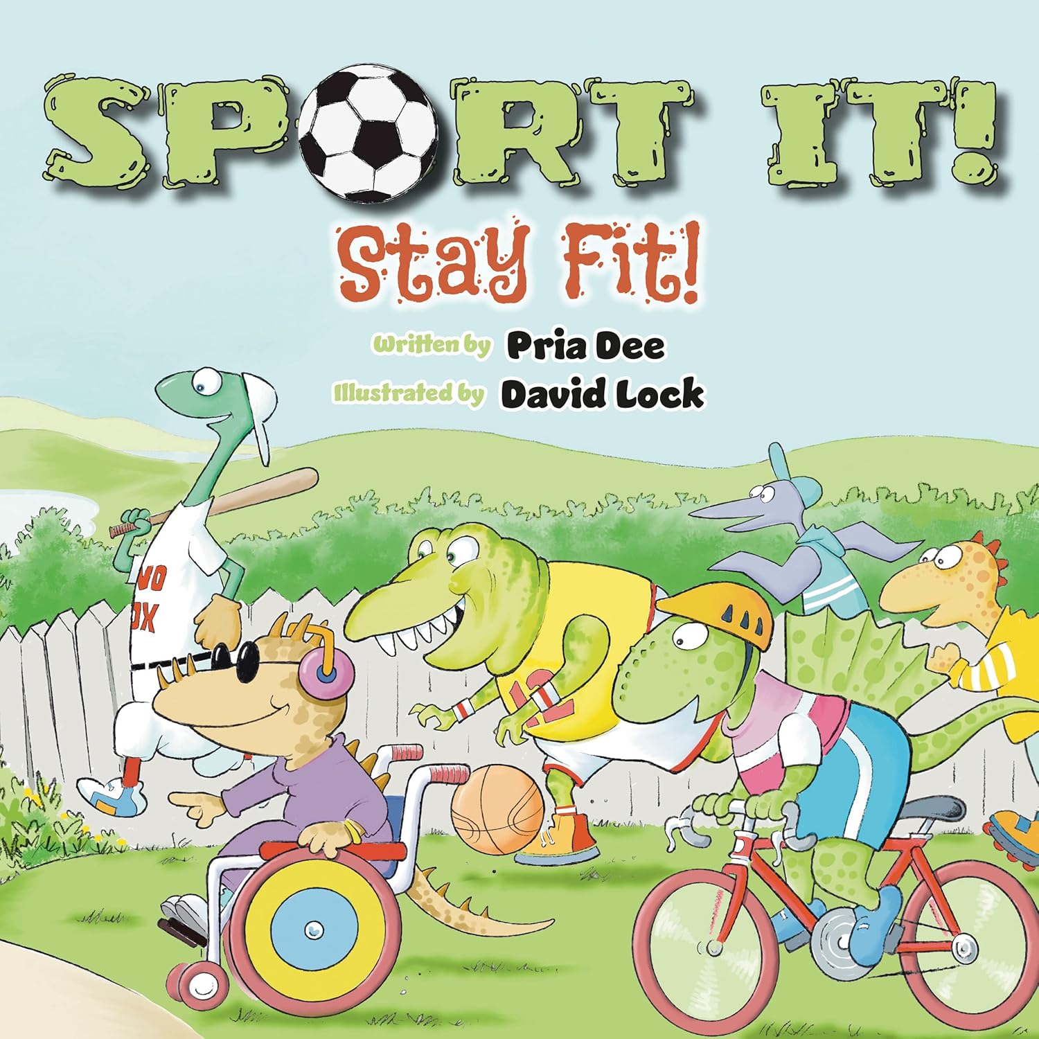 SPORT IT! Stay Fit!: Fun loving dinosaurs show children how to stay fit ...