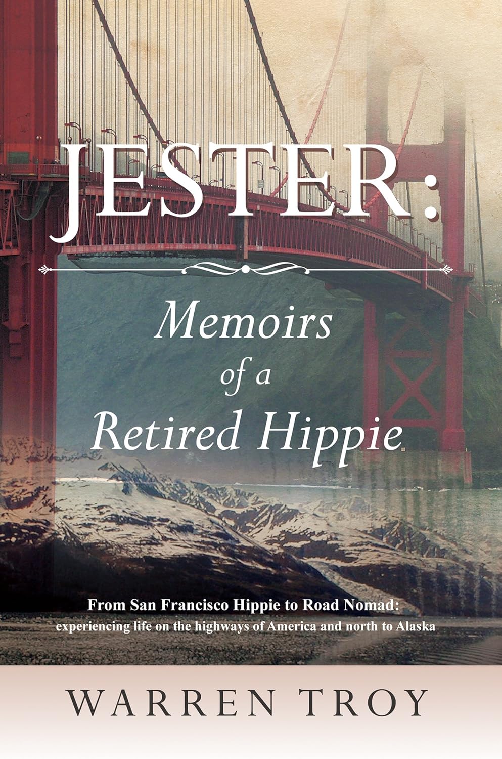 Jester: Memoirs of a Retired Hippie: From San Francisco Hippie to Road ...