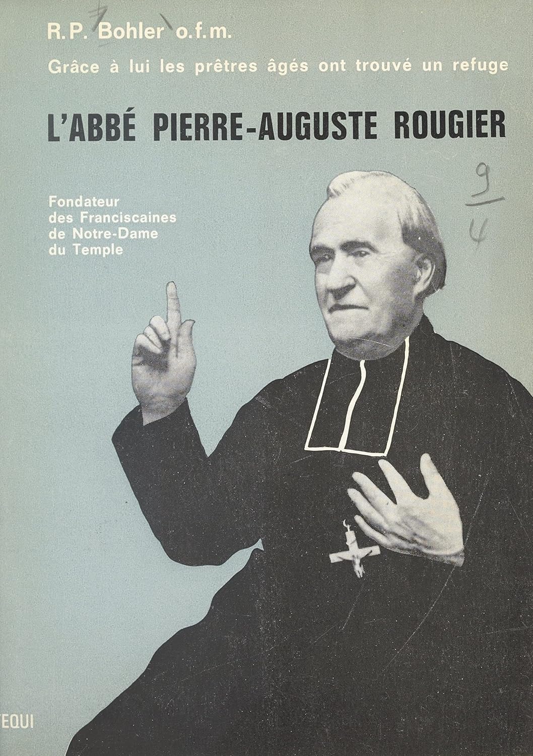 Pierre-Auguste Rougier, 1818-1895: Fondateur des Franciscaines de Notre ...