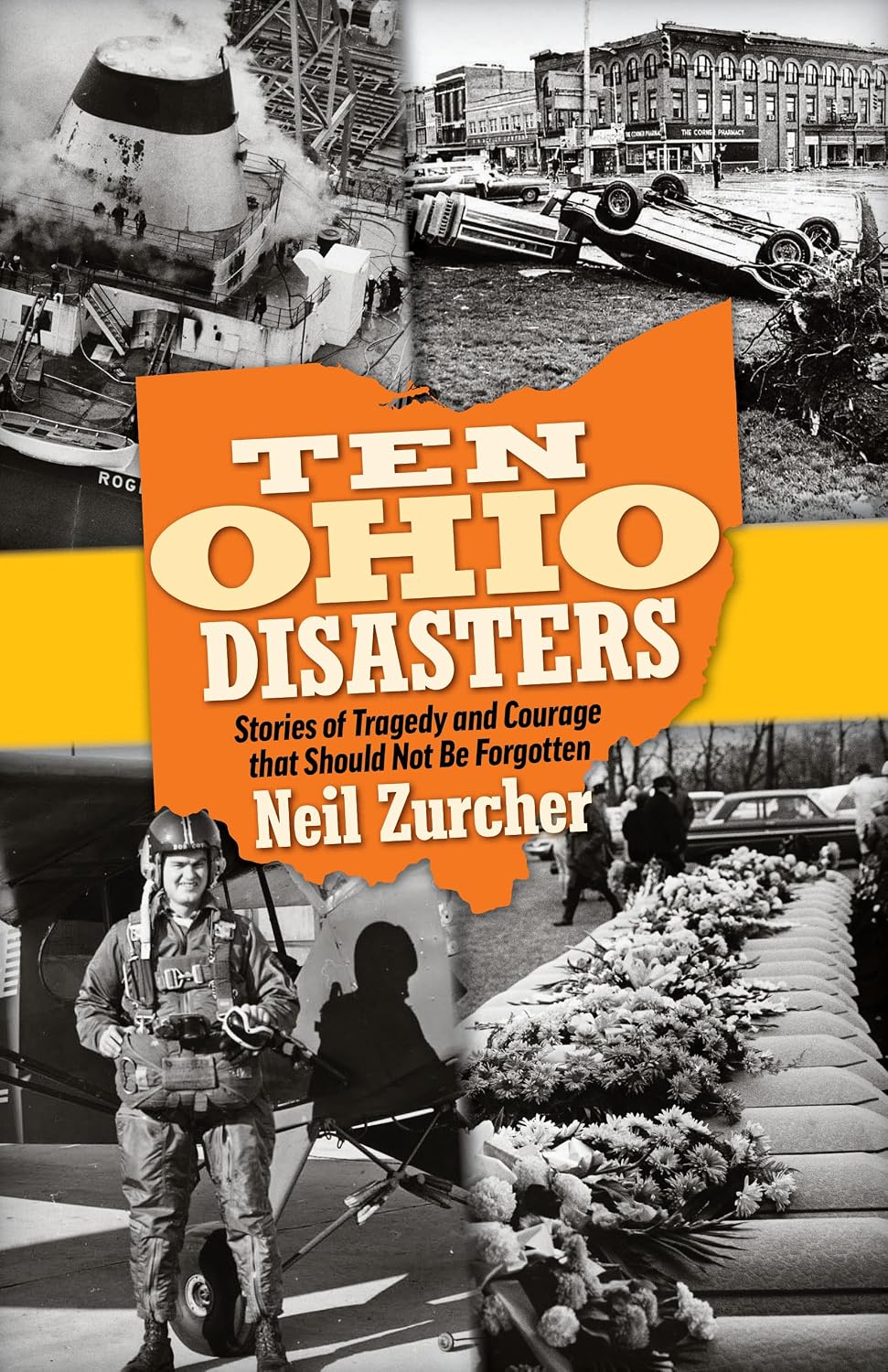Ten Ohio Disasters: Stories of Tragedy and Courage that Should Not Be ...