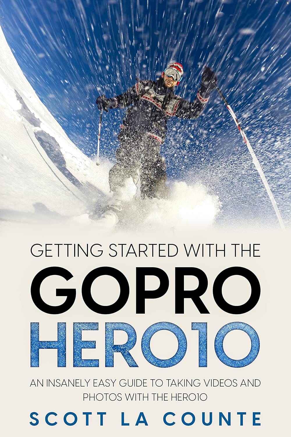 Getting Started With the GoPro Hero10: An Insanely Easy Guide to Taking ...