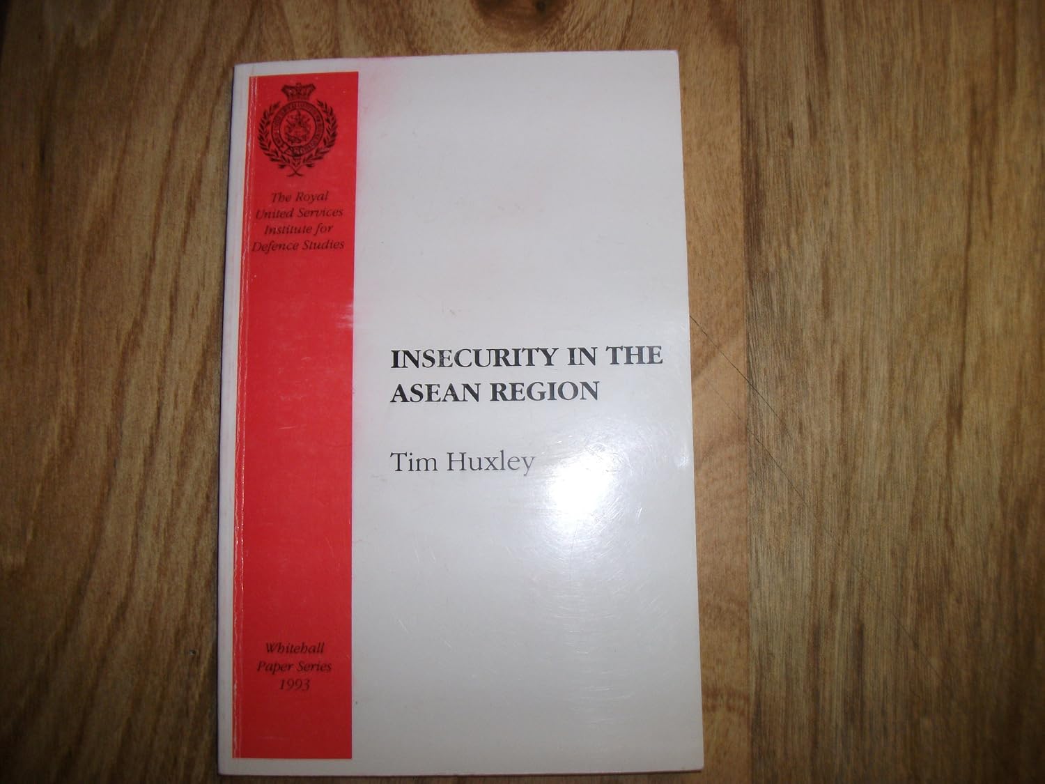 Insecurity in the ASEAN region (Whitehall paper series): Tim Huxley ...