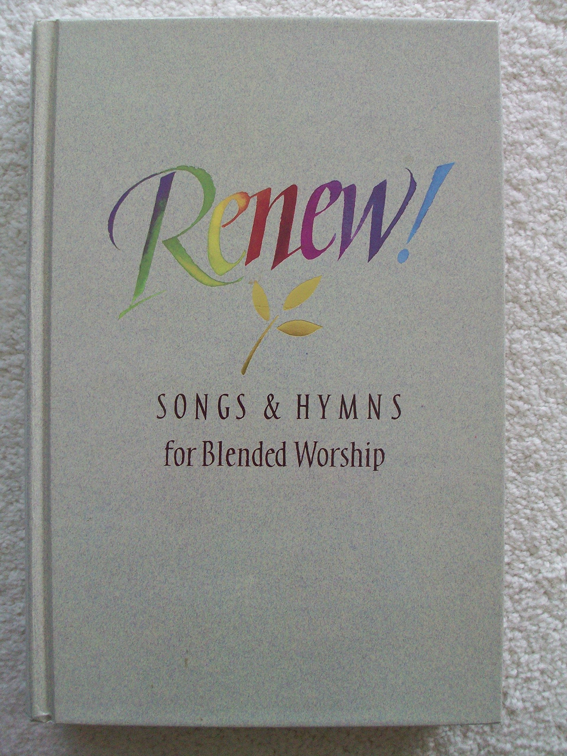 Renew! Songs & Hymns for Blended Worship (Singer's Edition): Tusken ...