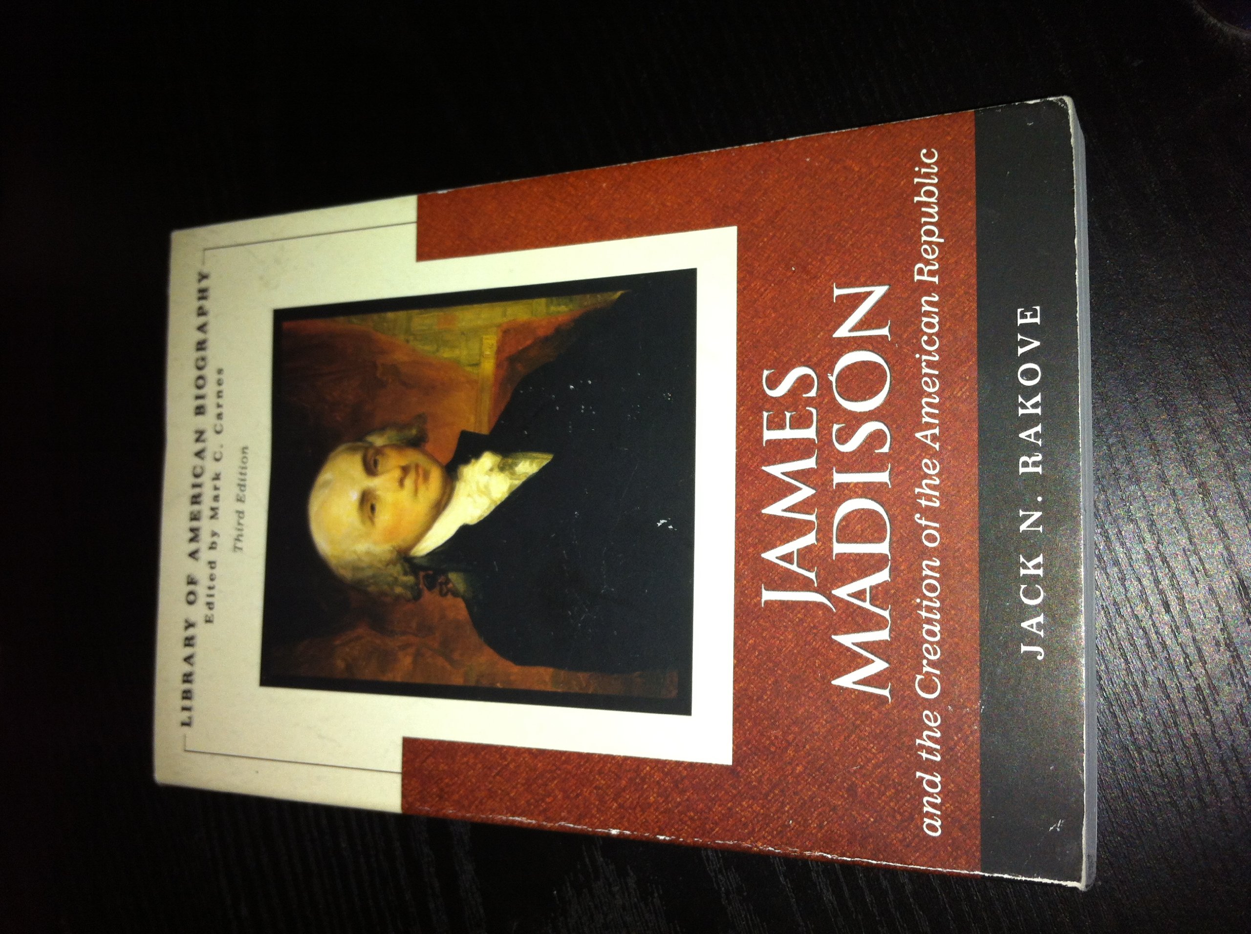 James Madison and the Creation of the American Republic (Library of ...
