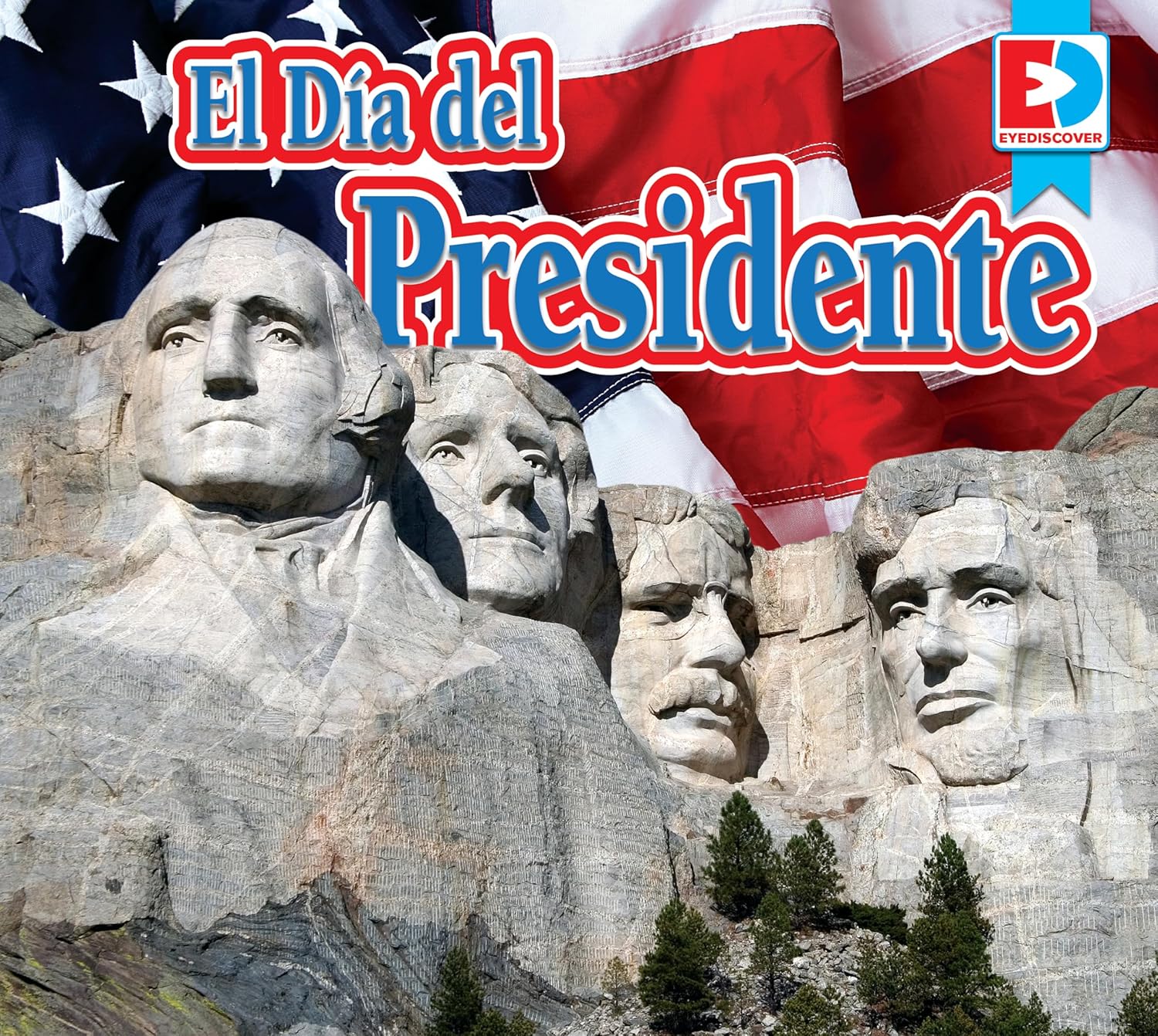 El Día del Presidente (Presidents' Day) (Eyediscover) (Spanish Edition ...