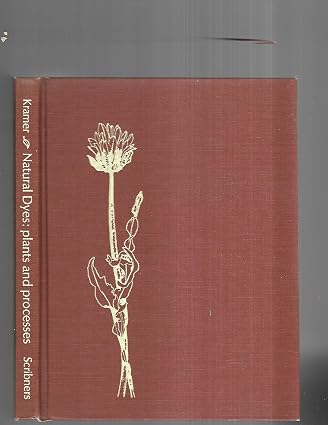 Natural Dyes, Plants and Processes: Kramer, Jack: 9780684128283: Amazon ...