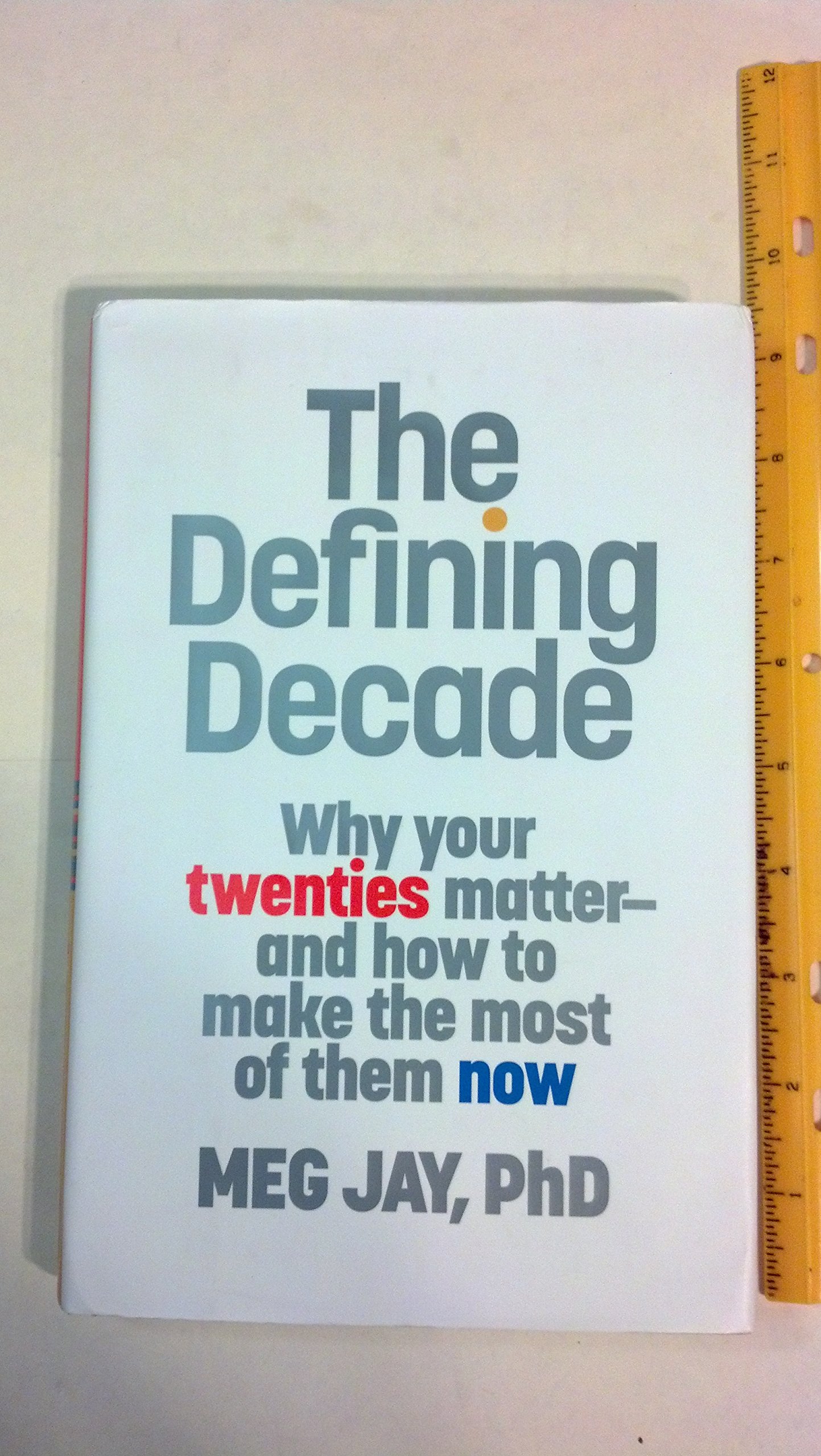 The Defining Decade: Why Your Twenties Matter and How to Make the Most ...
