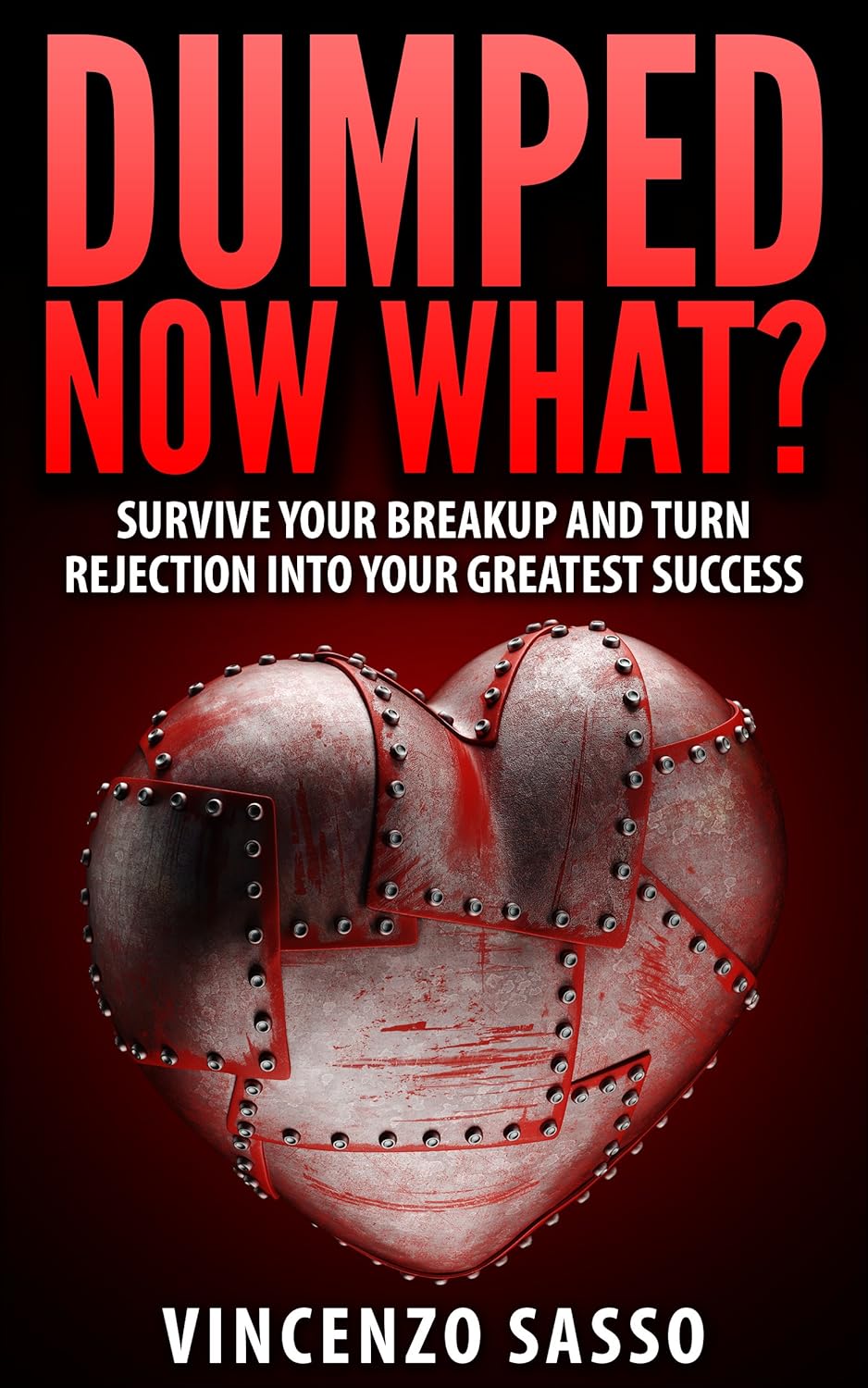 Amazon.com: DUMPED, NOW WHAT? SURVIVE YOUR BREAKUP AND TURN REJECTION ...
