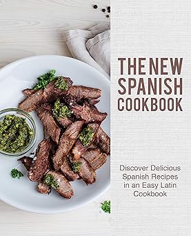 Amazon.com: The New Spanish Cookbook: Discover Delicious Spanish ...