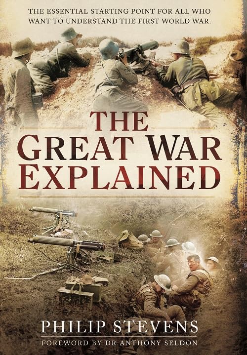 Amazon.com: The Great War Explained: 9781783461868: Stevens, Philip: Books