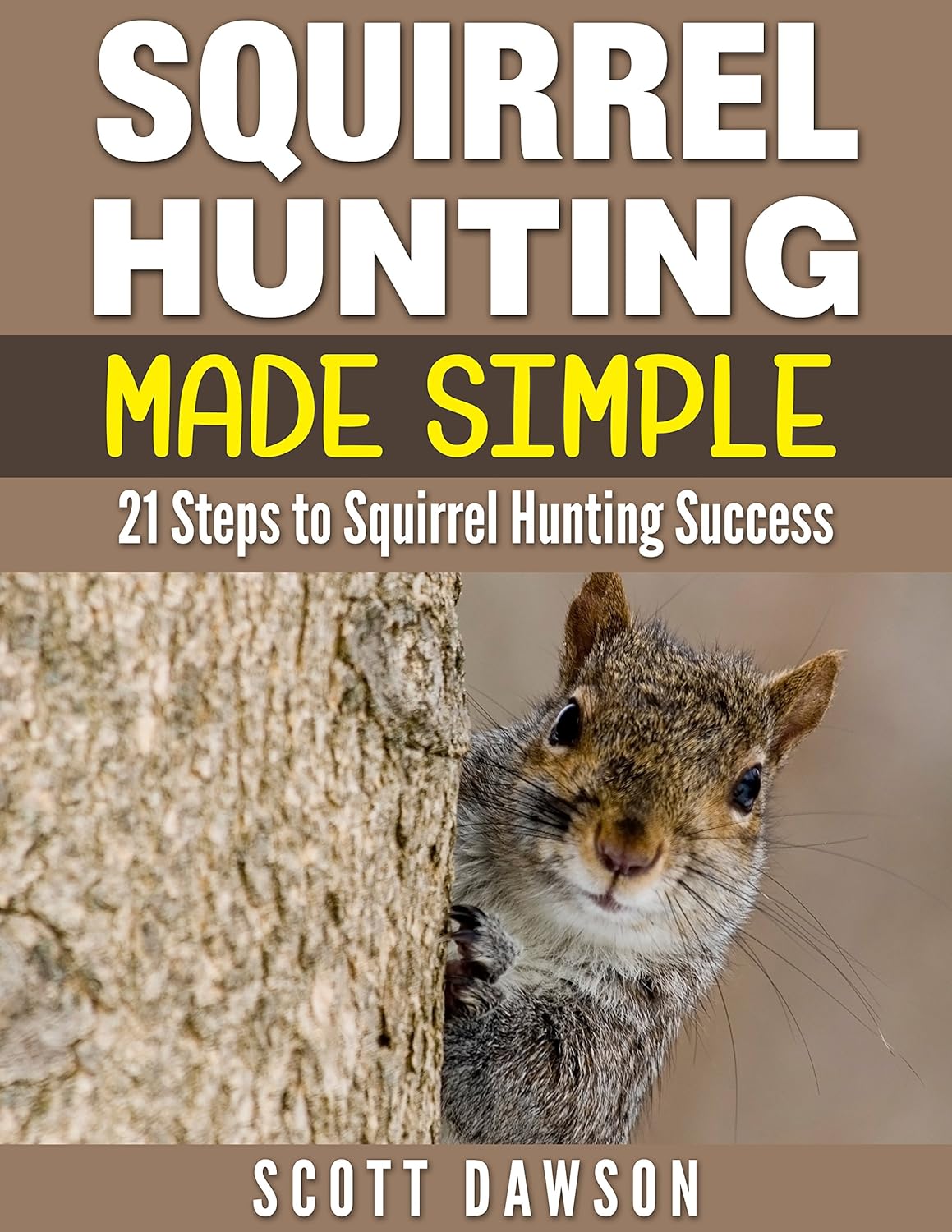 Amazon.com: Squirrel Hunting Made Simple: 21 Steps to Squirrel Hunting ...