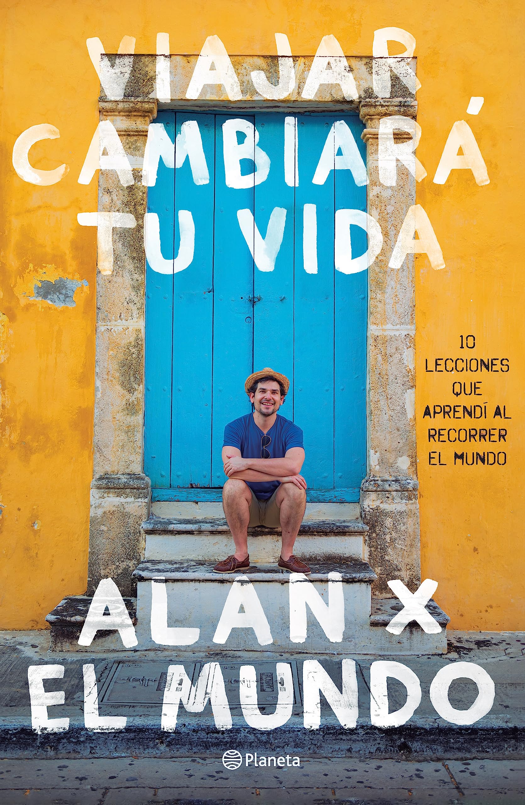 Viajar cambiará tu vida: Alan x el Mundo (Spanish Edition): Estrada ...