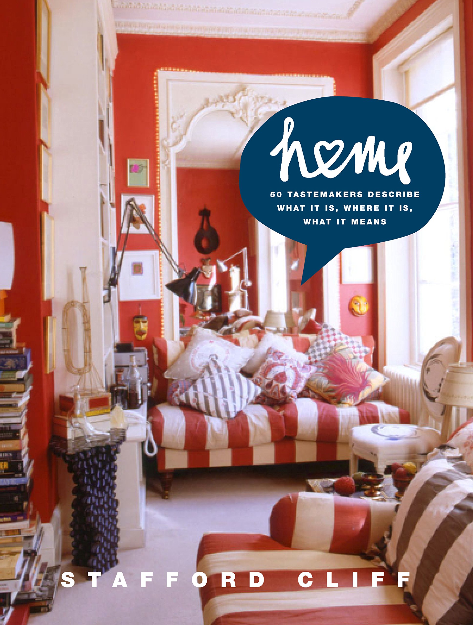 Home: 50 Tastemakers Describe What it is, Where it is, What it Means ...