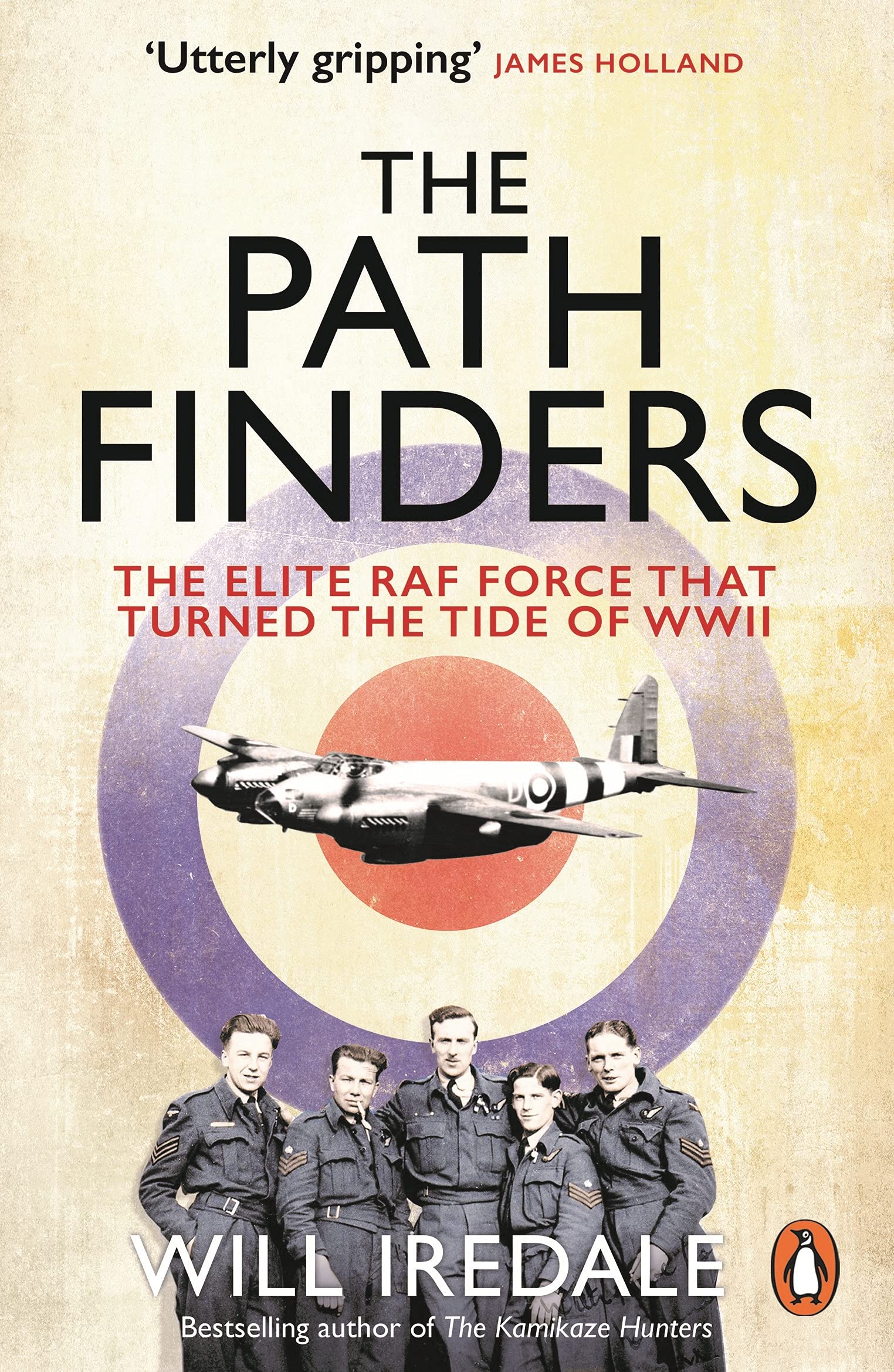 The Pathfinders: The Elite RAF Force that Turned the Tide of WWII ...