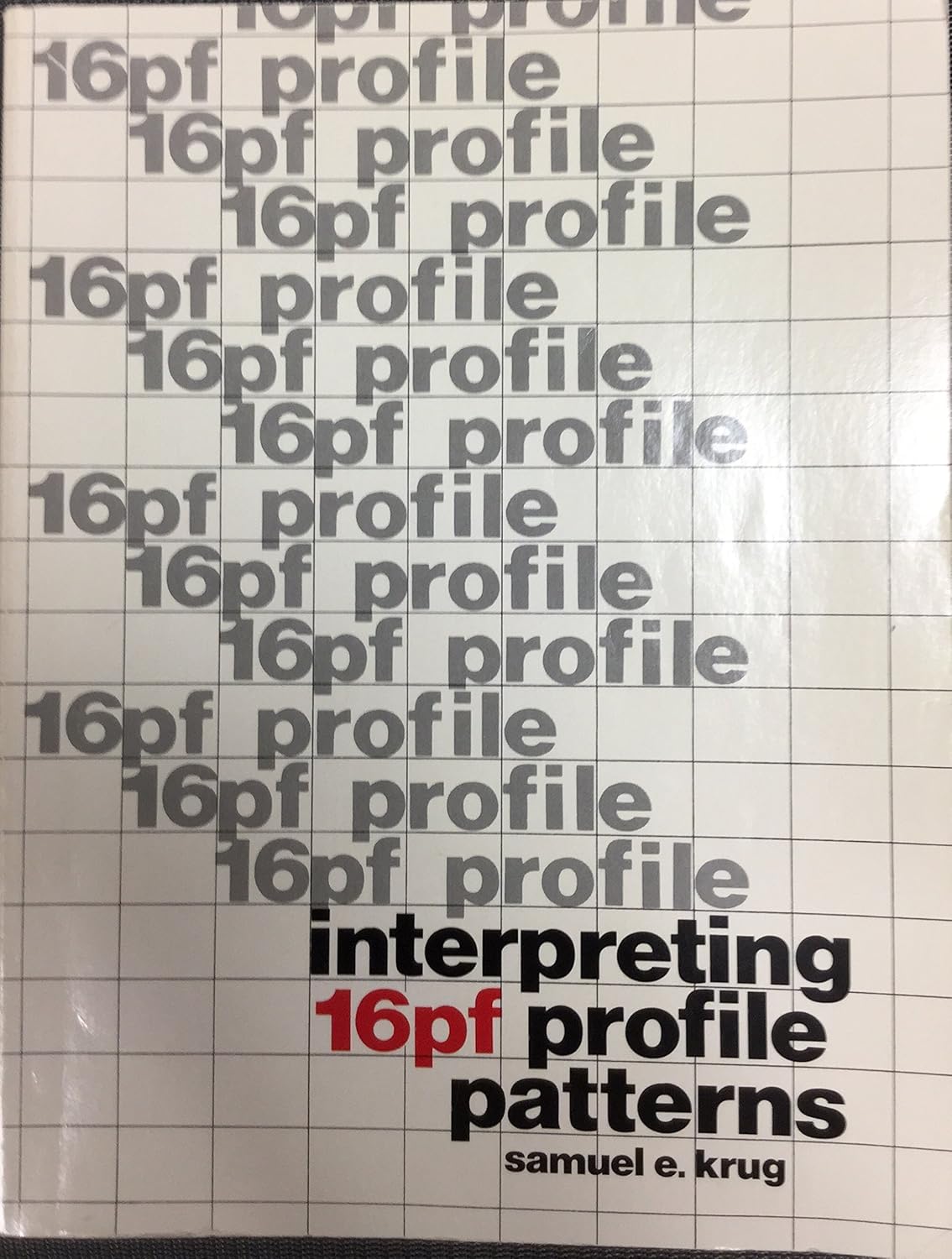 Interpreting 16 Pf Profile Patterns: Krug, Samuel E.: 9780918296160 ...