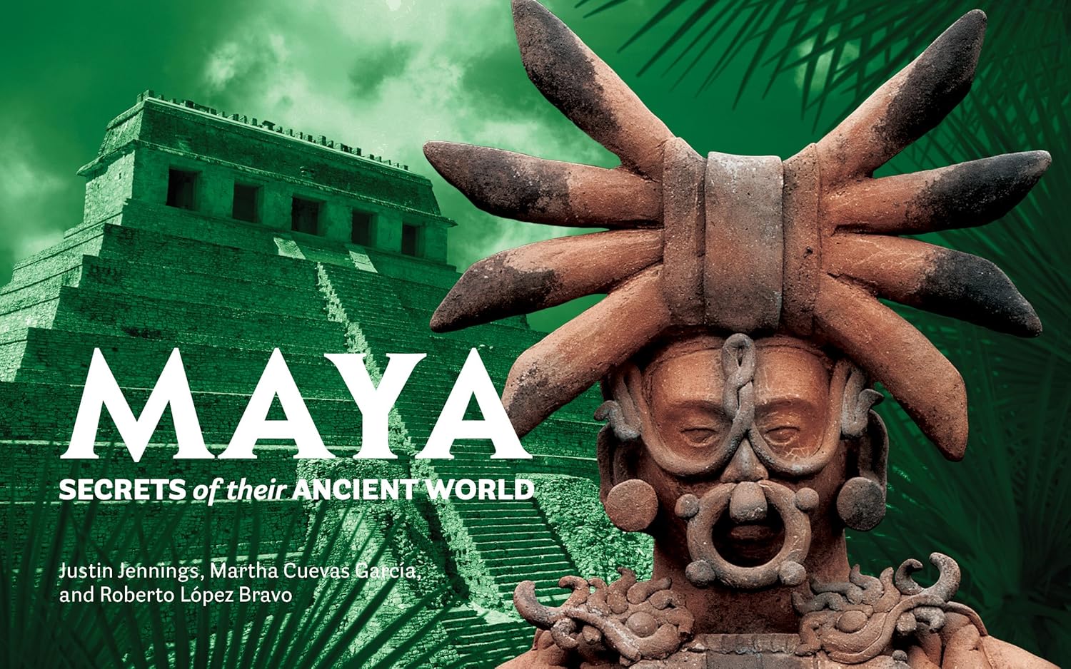 Maya: Secrets of Their Ancient World: Jennings, Justin, Cuevas García ...