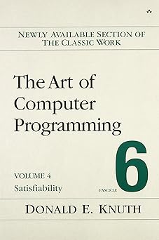 Art of Computer Programming, The: Satisfiability, Volume 4, Fascicle 6: 9780134397603: Computer ...