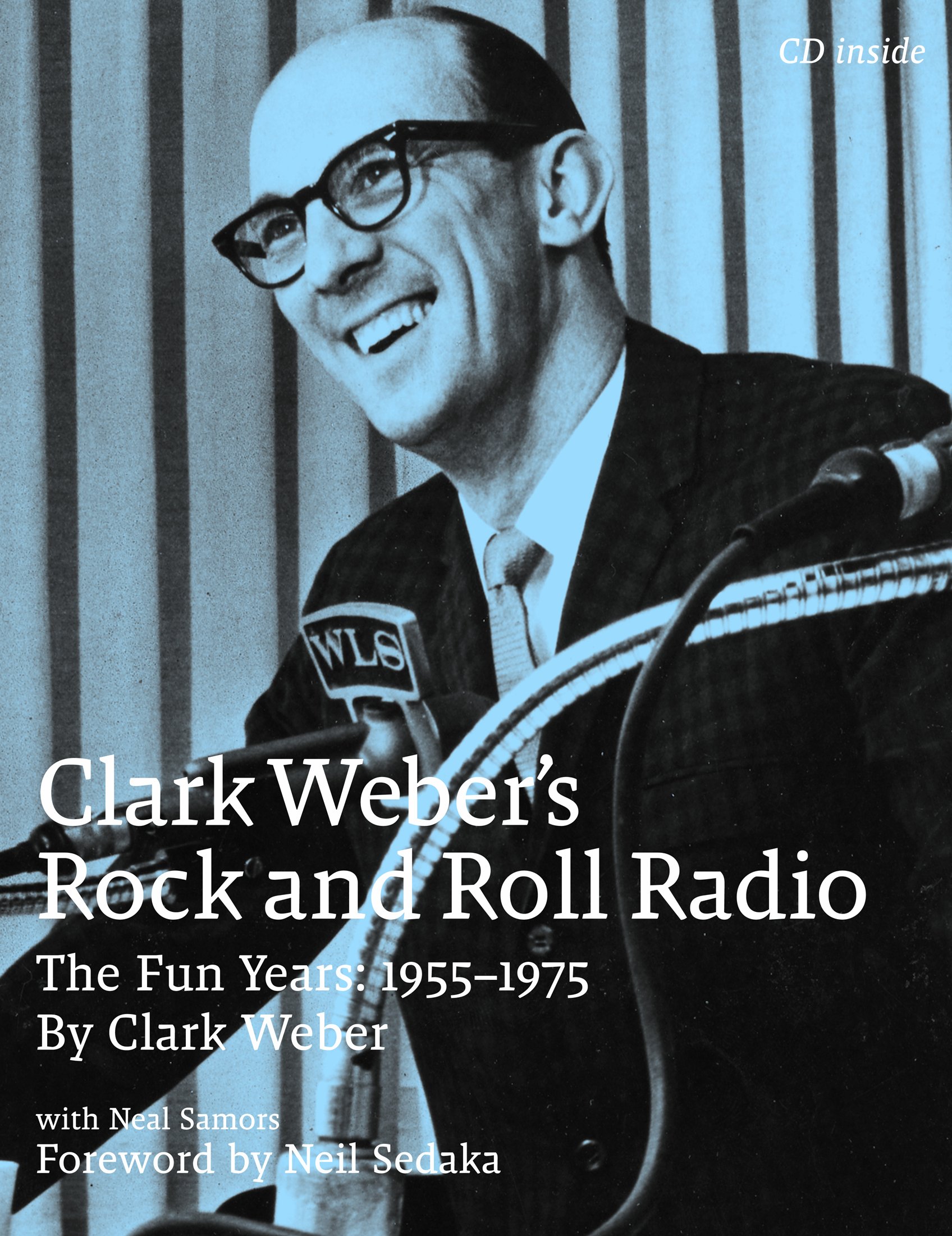 Clark Weber's Rock and Roll Radio: The Fun Years: 1955-1975: Weber ...