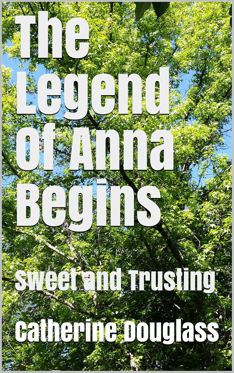 Amazon.com: The Legend Of Anna Begins: Sweet and Trusting eBook ...