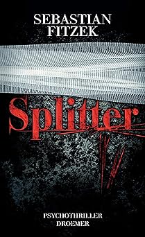 Splitter: Psychothriller : Fitzek, Sebastian: Amazon.de: Bücher