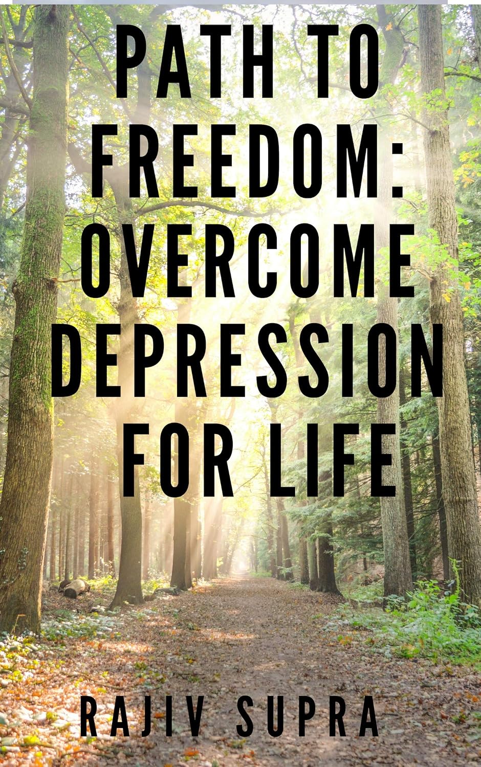 Path to Freedom: Overcome Depression for Life - Kindle edition by Supra ...