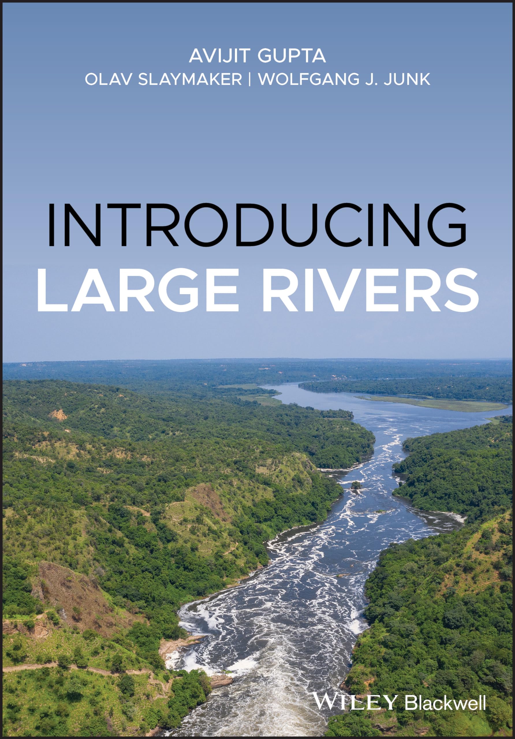 Introducing Large Rivers: Gupta, Avijit, Slaymaker, Olav, Junk ...