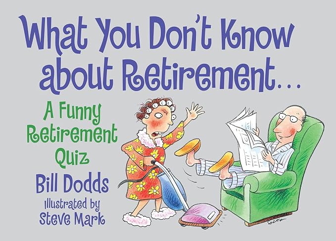 What You Don't Know About Retirement: A Funny Retirement Quiz: Dodds ...