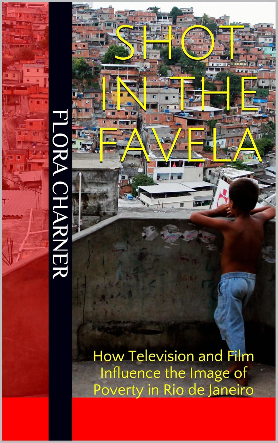 Shot In The Favela: How Television and Film Influence the Image of Poverty in Rio de Janeiro ...