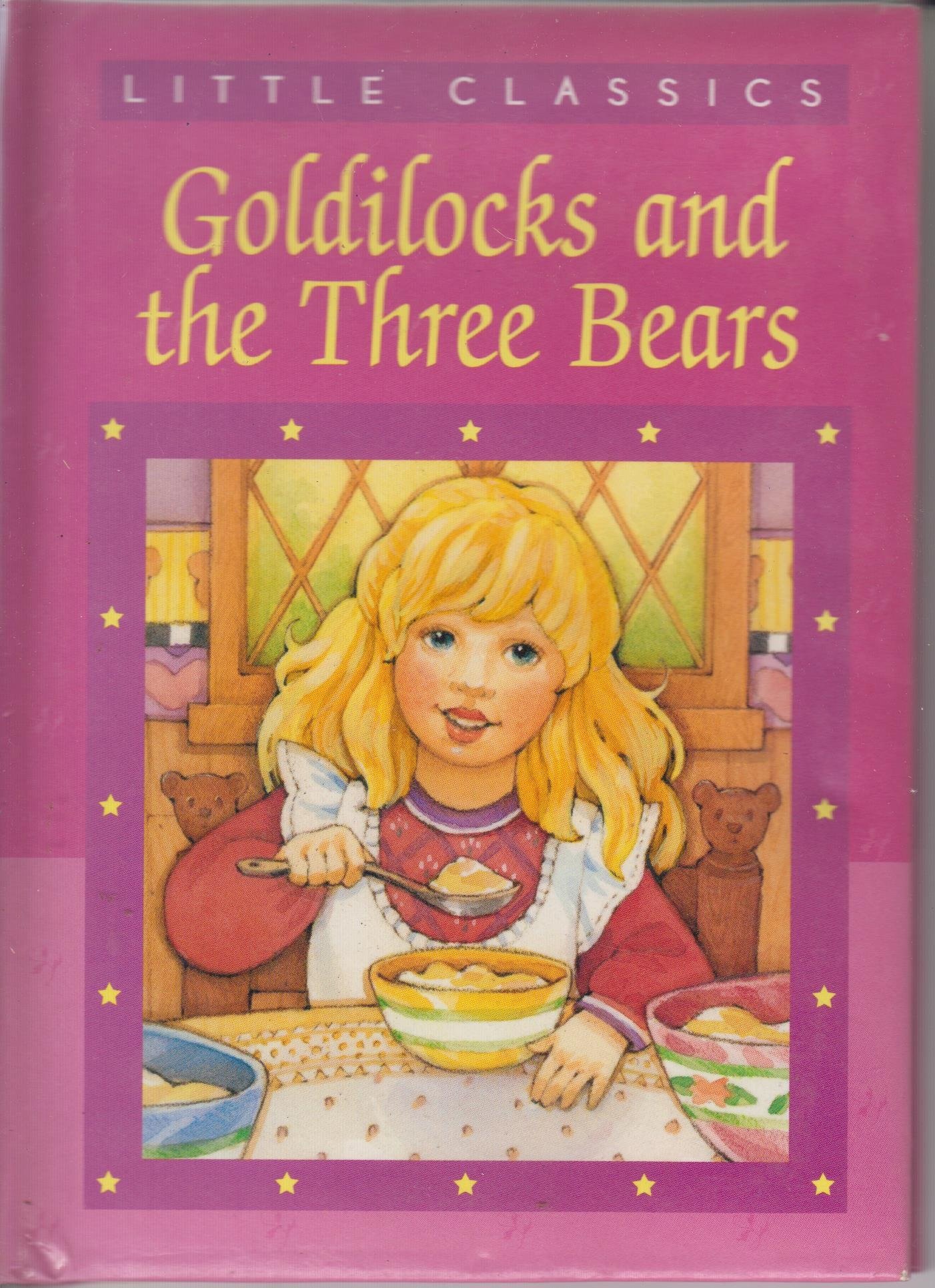Goldilocks and the three bears (Little classics): Toast, Sarah ...