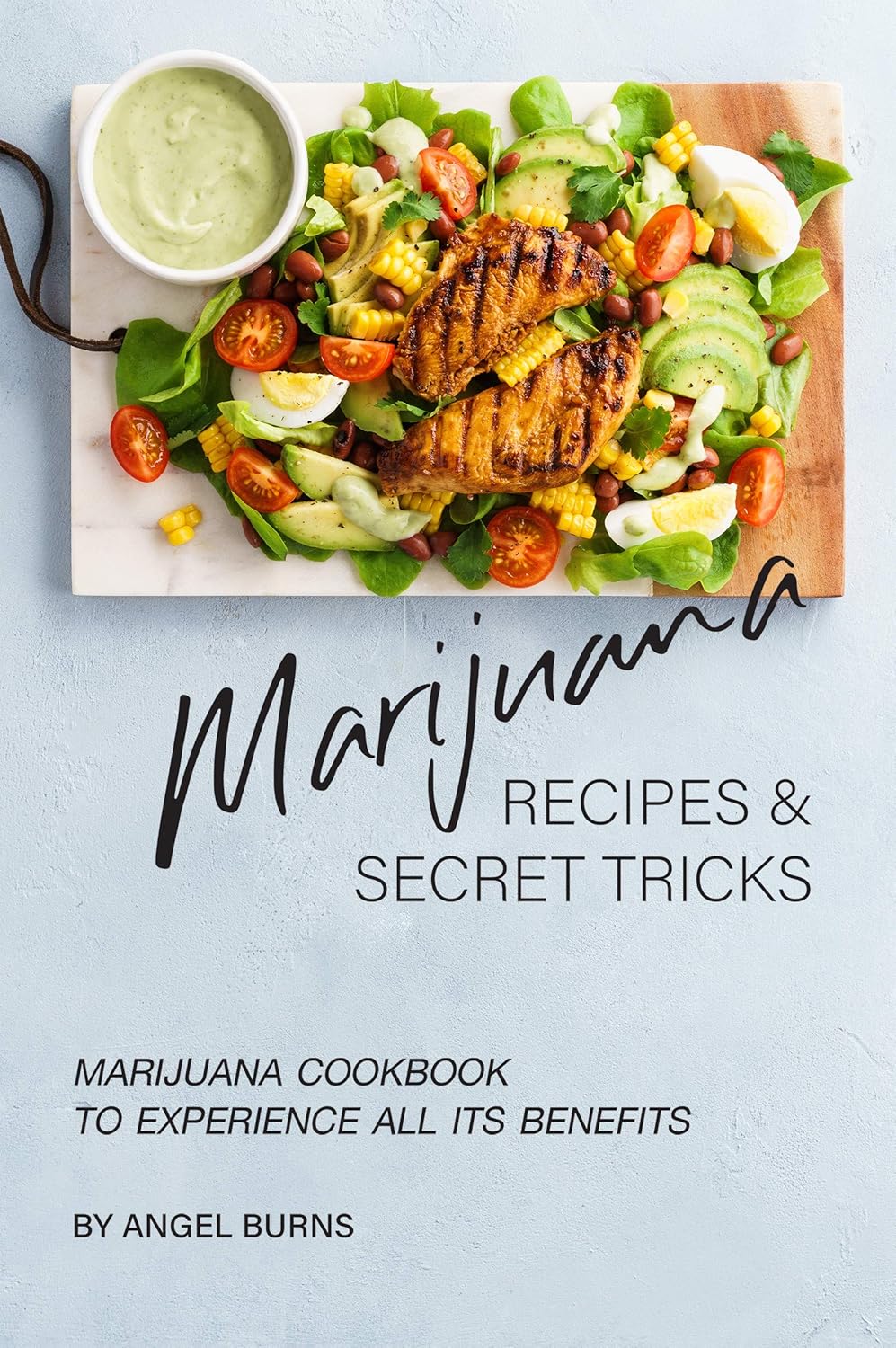 Marijuana Recipes and Secret Tricks: Marijuana Cookbook to Experience ...
