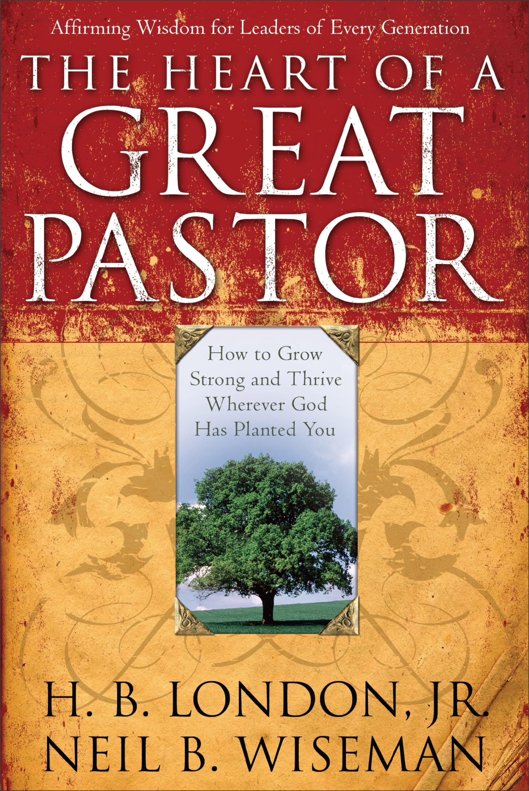 The Heart of a Great Pastor: London, H. B. Jr., Wiseman, Neil B ...