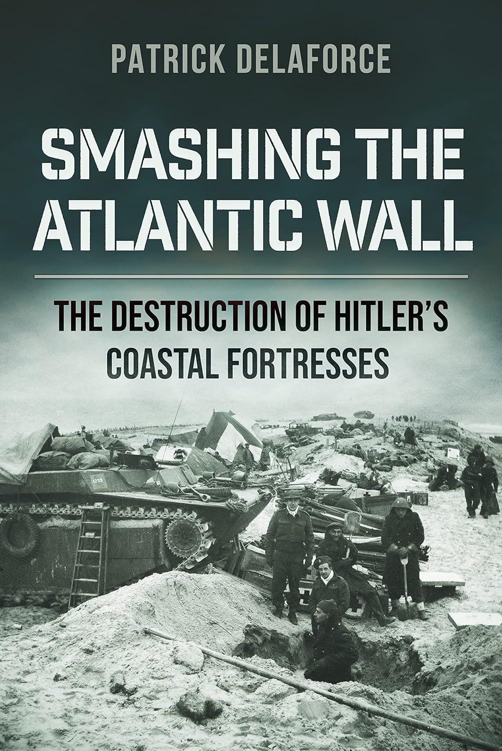 Amazon.com: Smashing the Atlantic Wall: The destruction of Hitler's ...