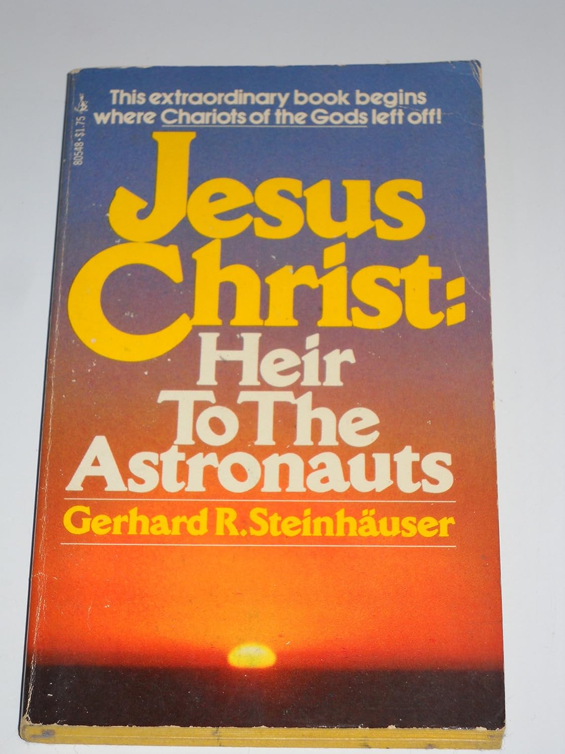 Jesus Christ: Heir to the Astronauts: Gerhard steinhauser ...