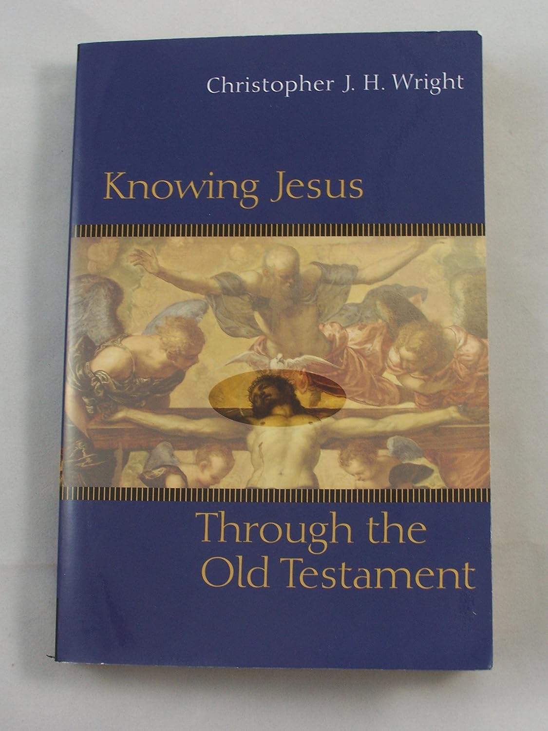 Knowing Jesus Through the Old Testament: Wright, Christopher J. H ...