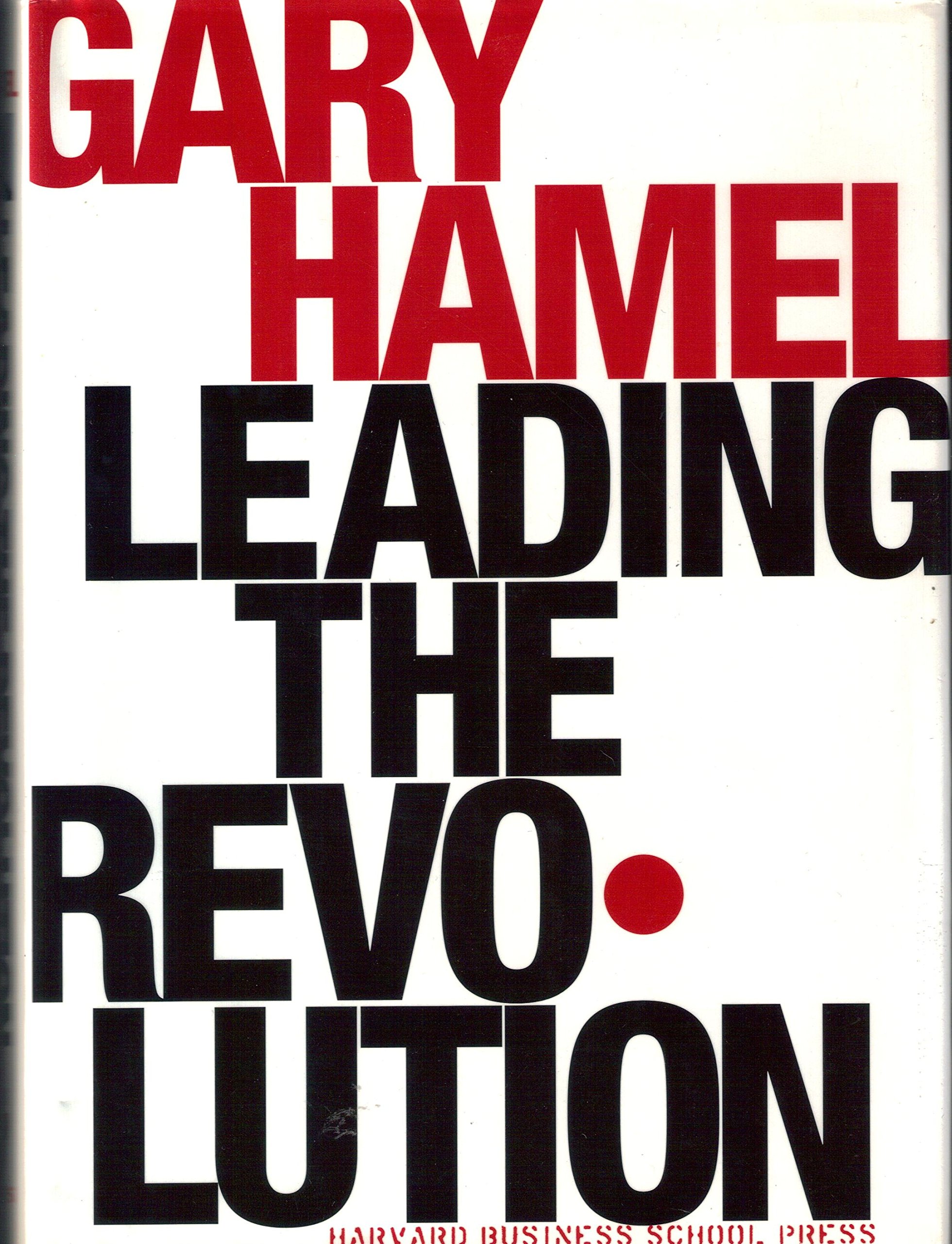 Leading the Revolution: Hamel, Gary: 9781578511891: Amazon.com: Books