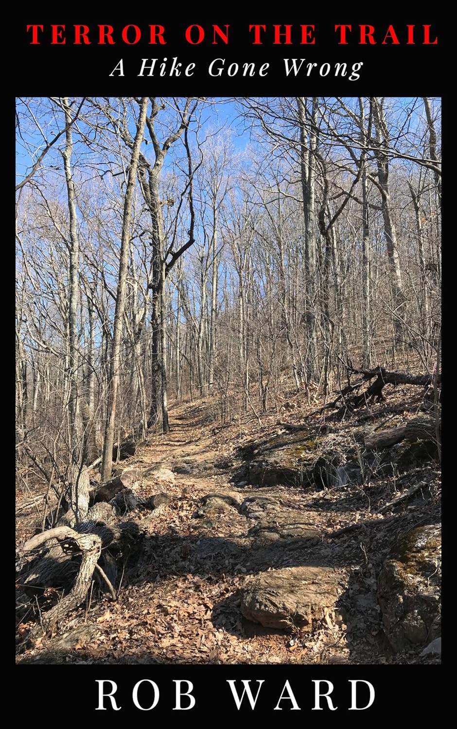 Terror On The Trail: A Hike Gone Wrong eBook : WARD, ROB: Amazon.co.uk: Kindle Store