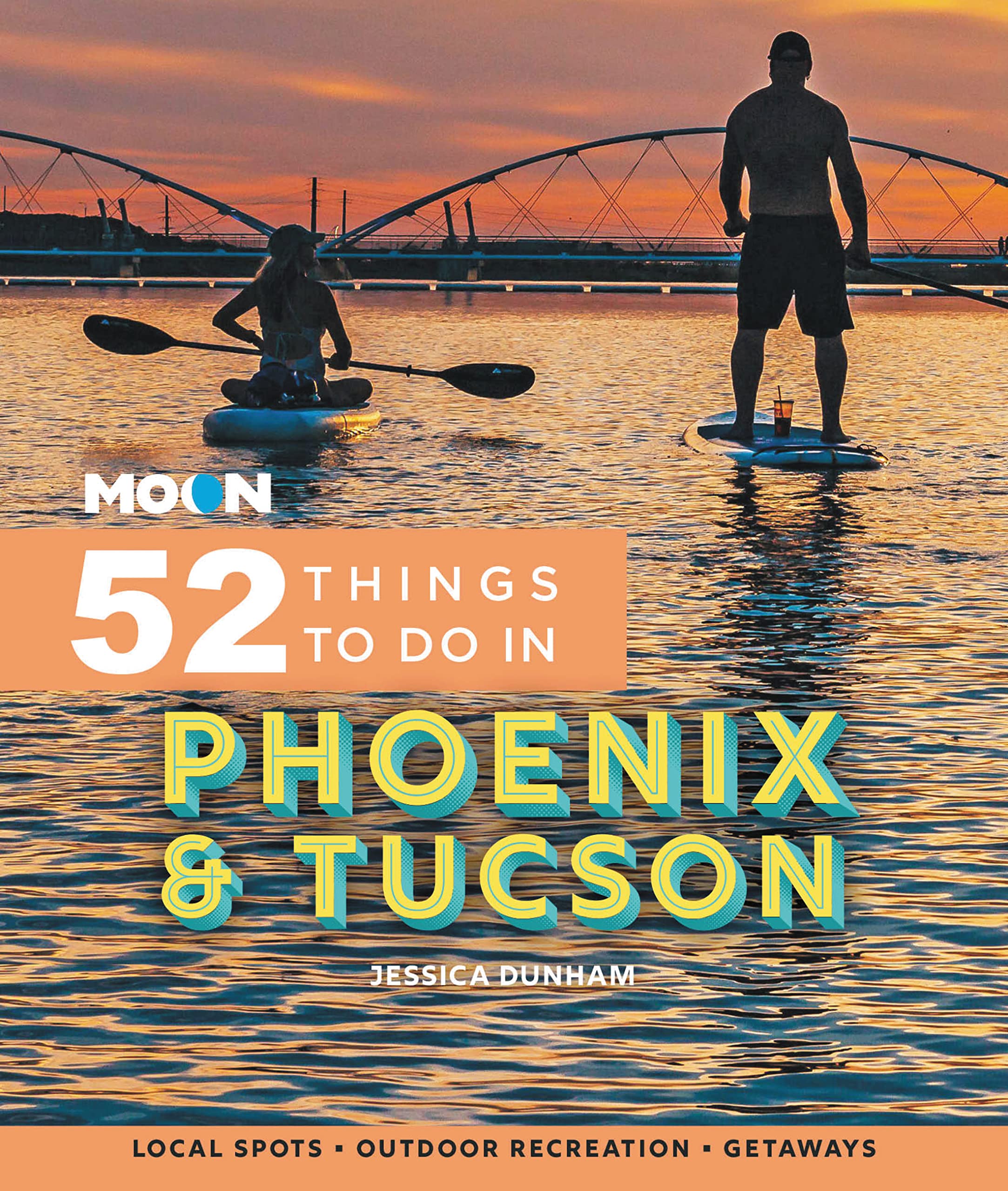 Moon 52 Things to Do in Phoenix & Tucson: Local Spots, Outdoor ...