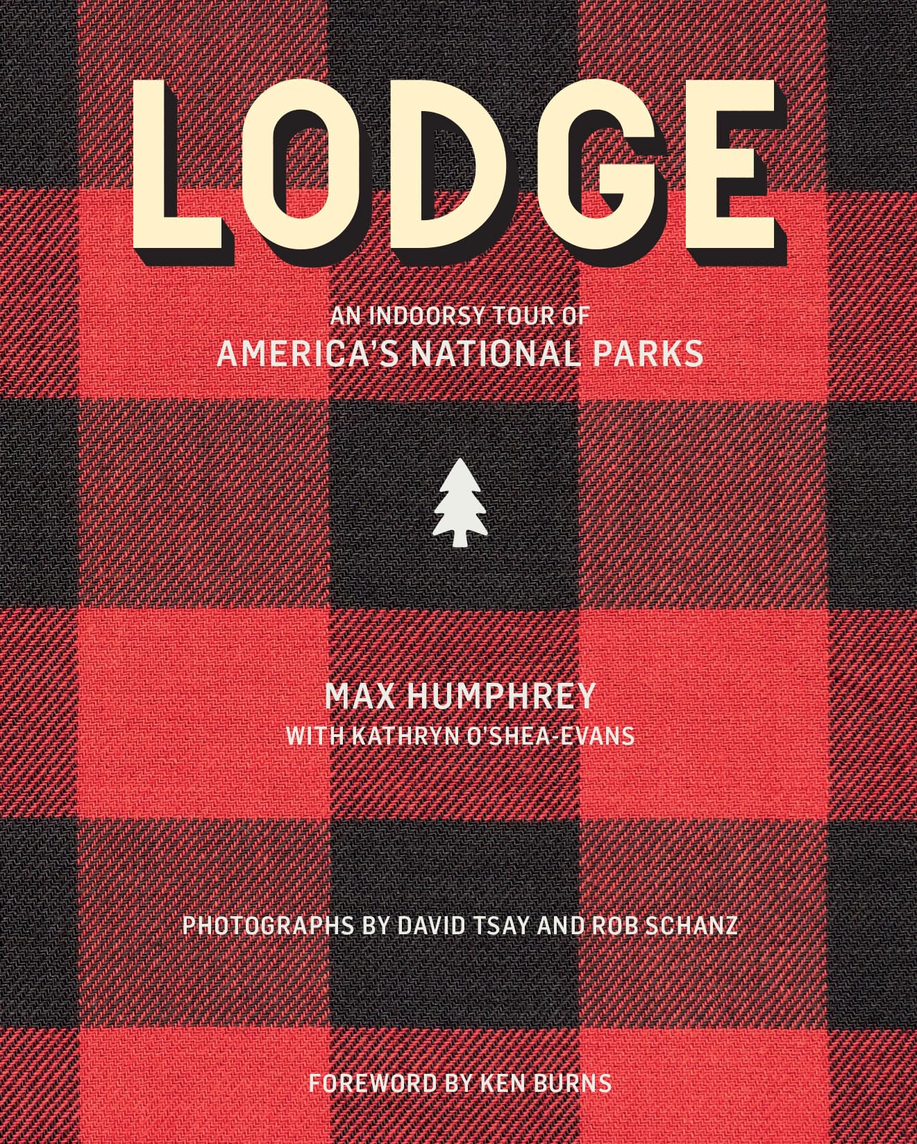 Lodge: An Indoorsy Tour of America’s National Parks: Humphrey, Max, O ...