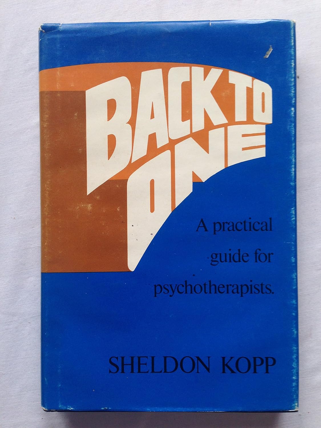 Back to One: Practical Guide for Psychotherapists: Sheldon Kopp ...