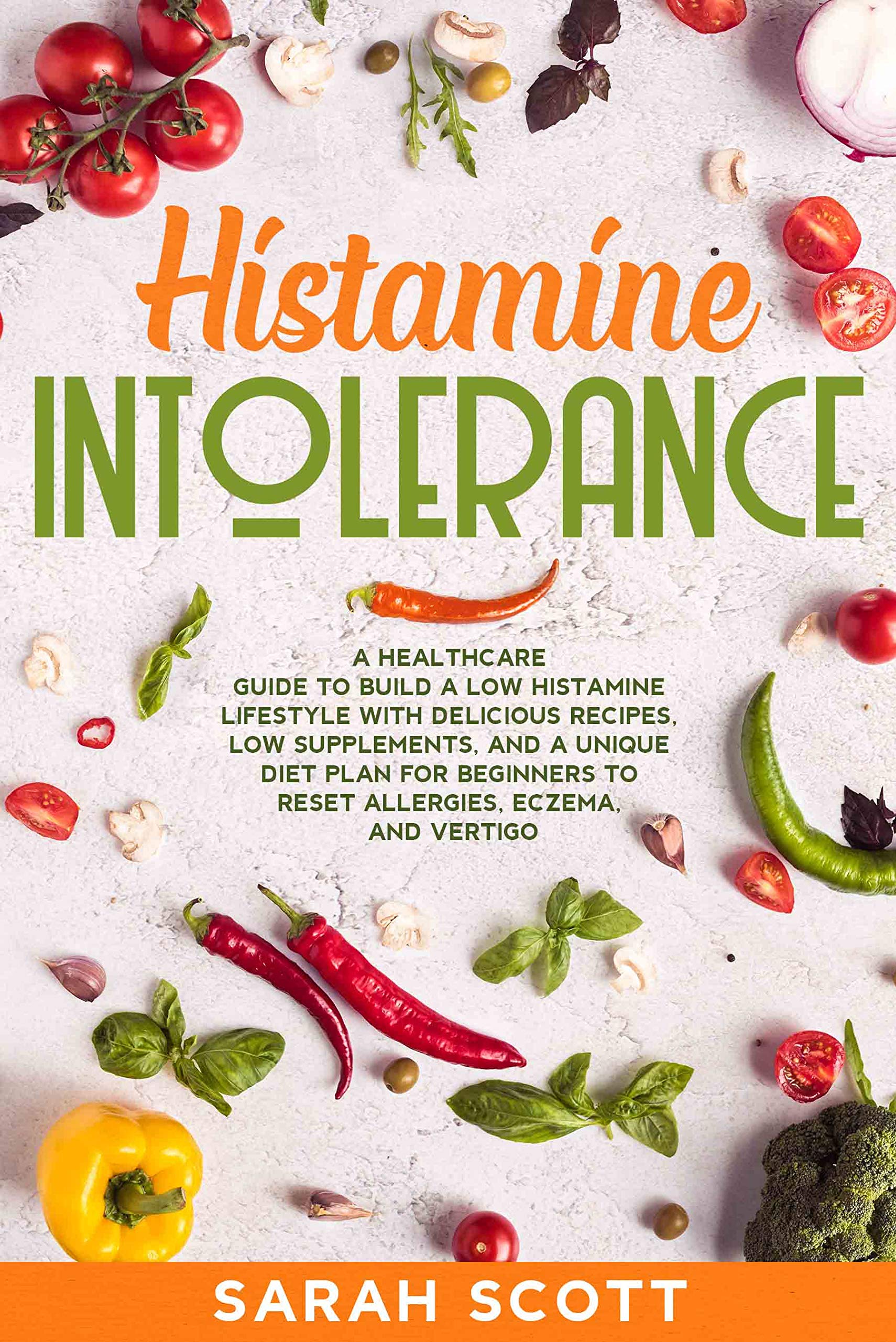 Histamine Intolerance A Healthcare Guide To Build A Low Histamine ...