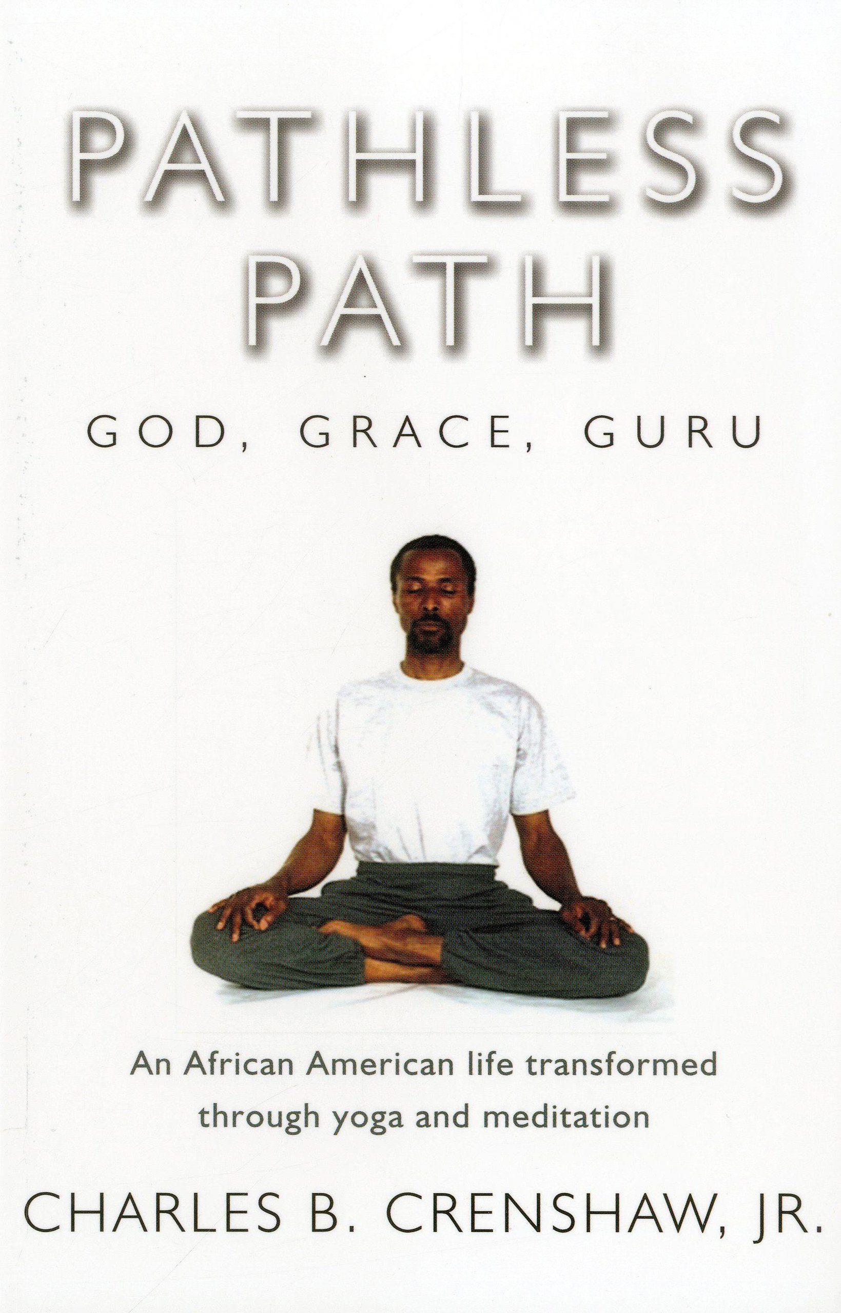 Pathless Path: God, Grace, Guru: Crenshaw Jr., Charles B ...